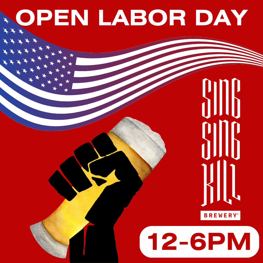 Open Labor Day!! - Sing Sing Kill Brewery