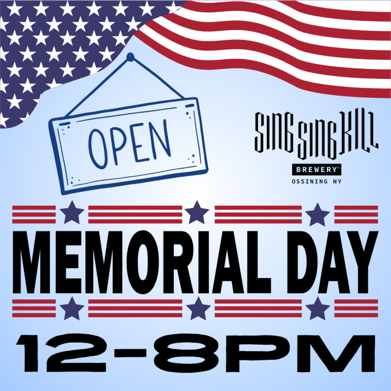 Memorial Day, Open 12-8PM - Sing Sing Kill Brewery
